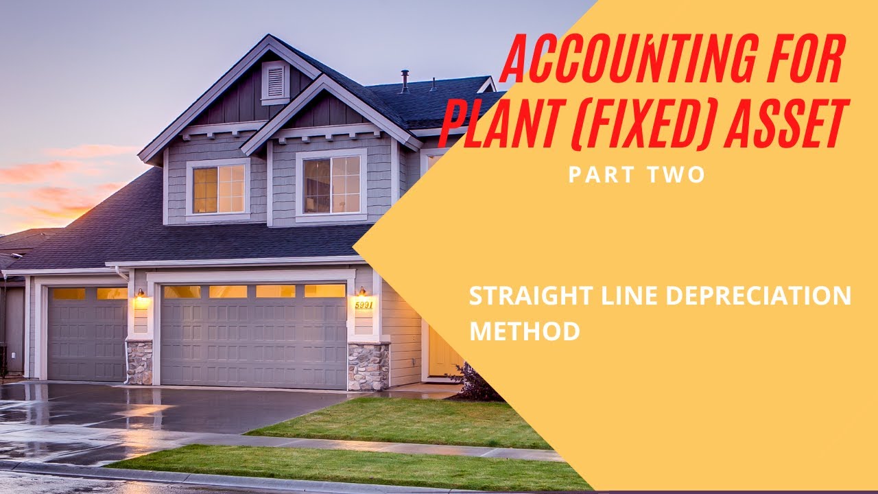 Accounting for Plant (Fixed) Asset Part Two Straight Line Depreciation ...