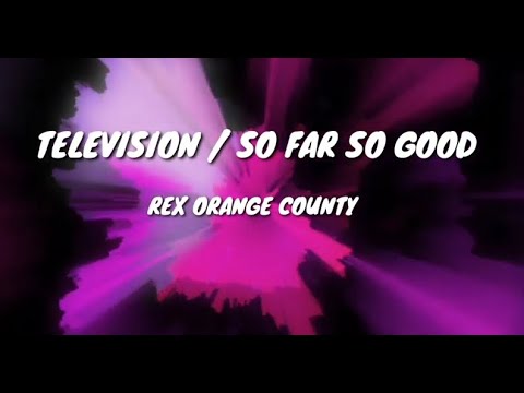 TELEVISION / SO FAR SO GOOD (LYRICS) - REX ORANGE COUNTY - YouTube