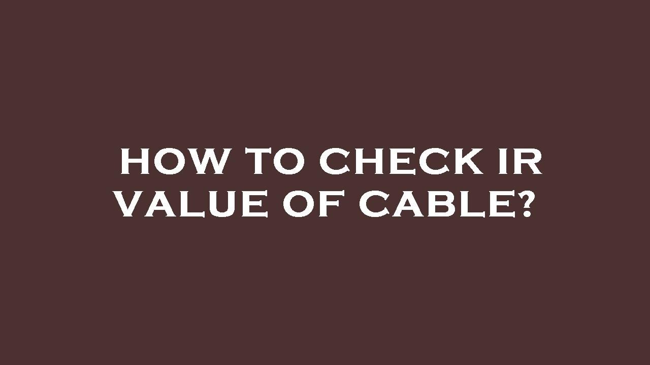How to check ir value of cable? - YouTube