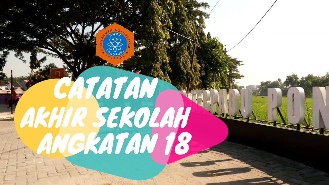 CATATAN AKHIR SEKOLAH ANGKATAN '18 || SMP TERPADU PONOROGO - YouTube