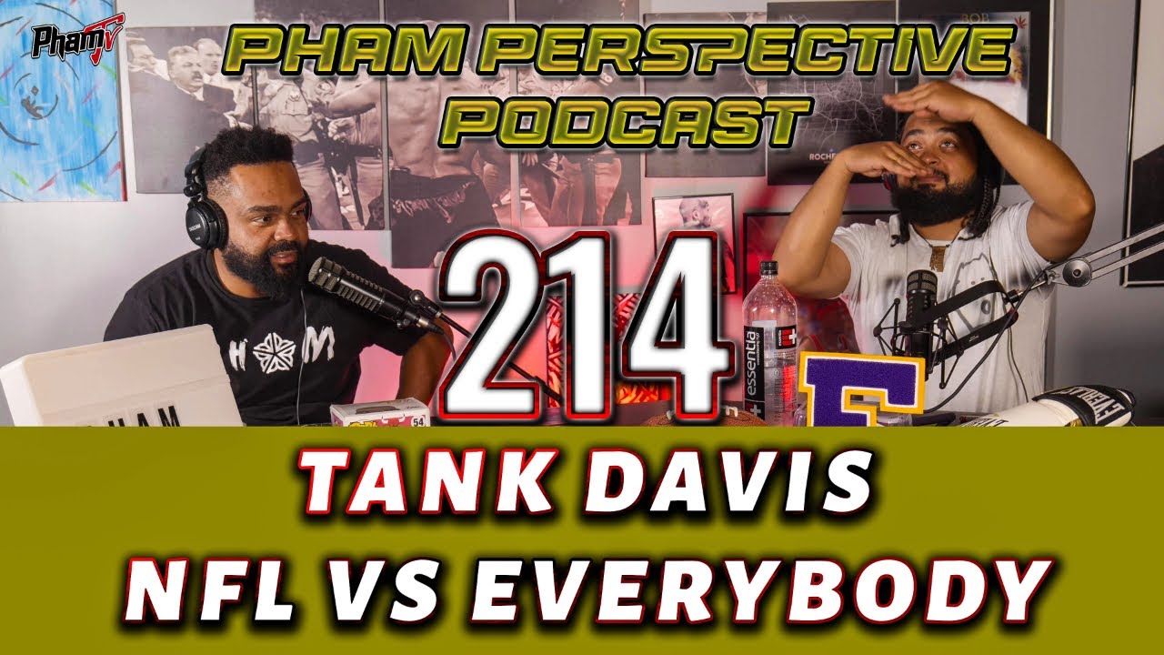 TANK VS MARTIN | NFL VS EVERYBODY | Pham Perspective Podcast | Episode ...