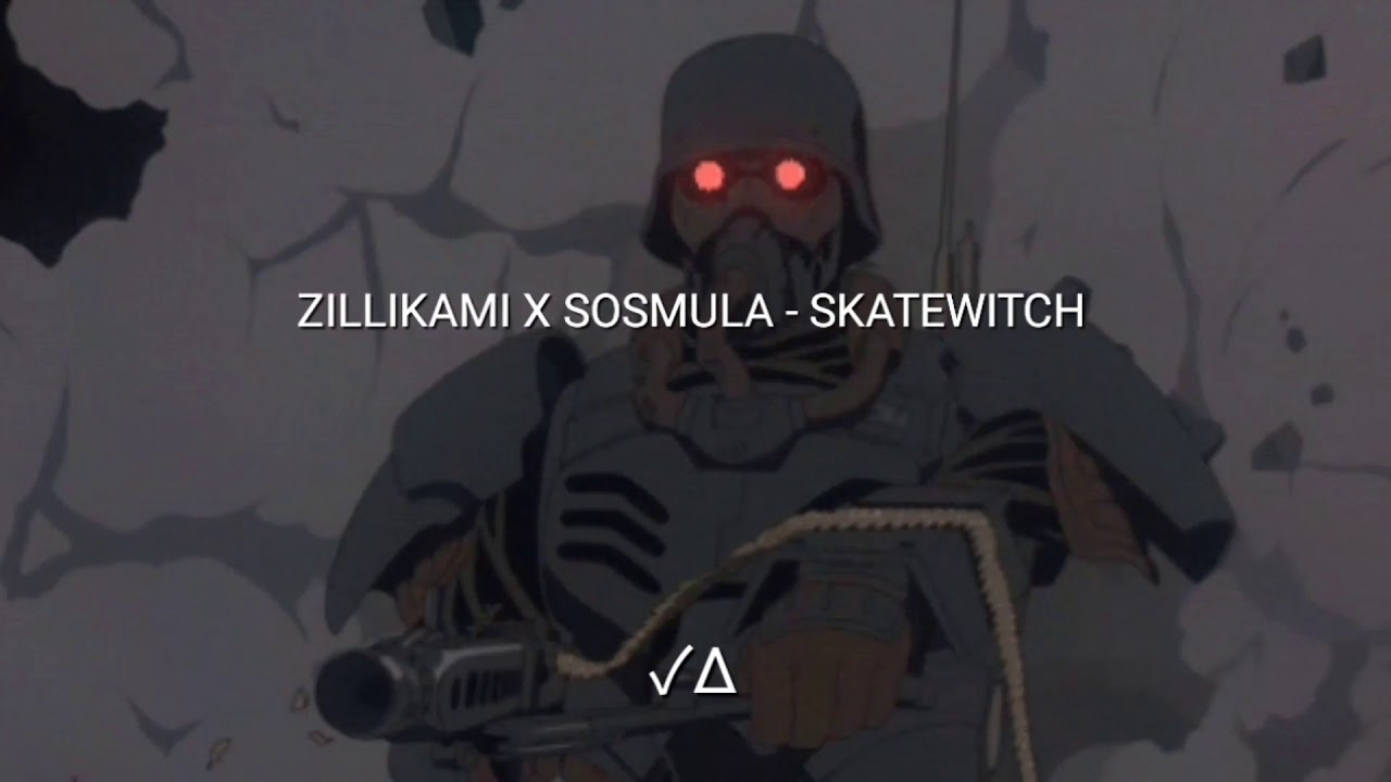 ZILLIKAMI X SOSMULA - SKATEWITCH - YouTube
