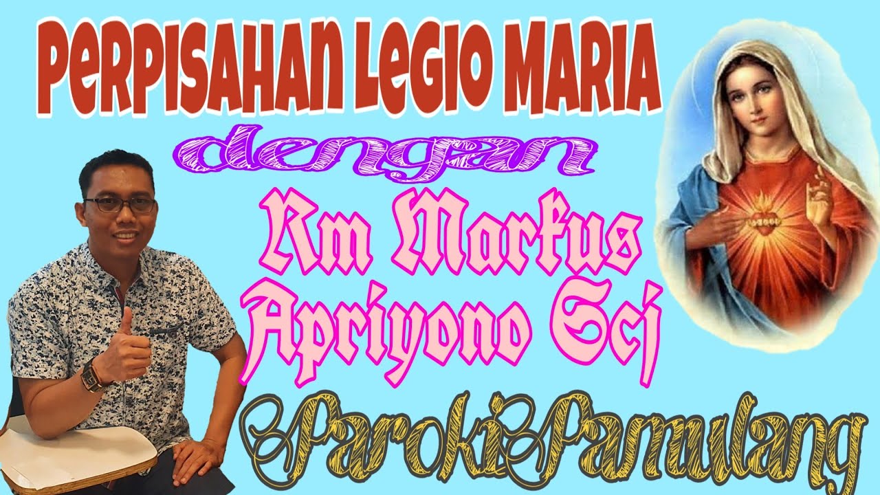 LEGIO MARIA : PERPISAHAN DENGAN ROMO MARKUS APRIYONO, SCJ - YouTube