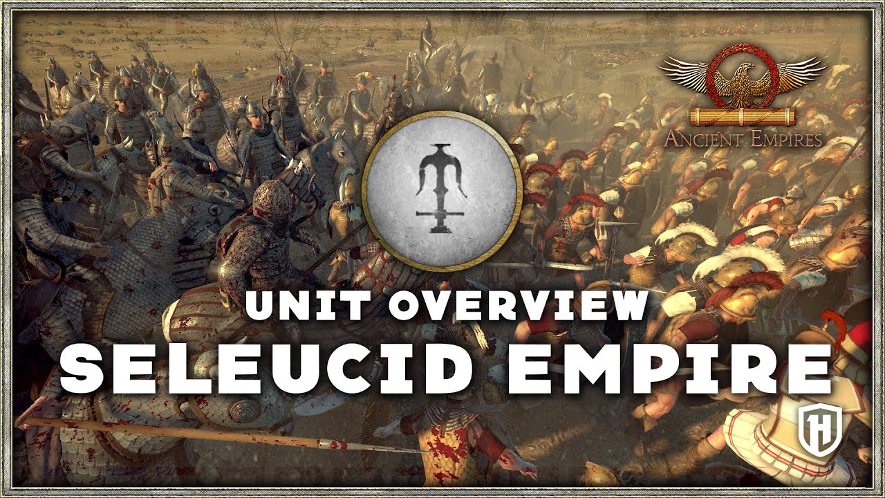 Faction Overview | Seleucid Empire - Ancient Empires Mod - YouTube