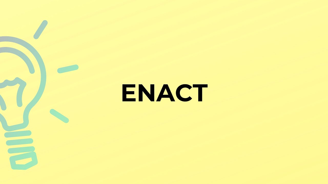What Is The Meaning Of The Word ENACT YouTube what-is-the-meaning-of-the-word-enact-youtube