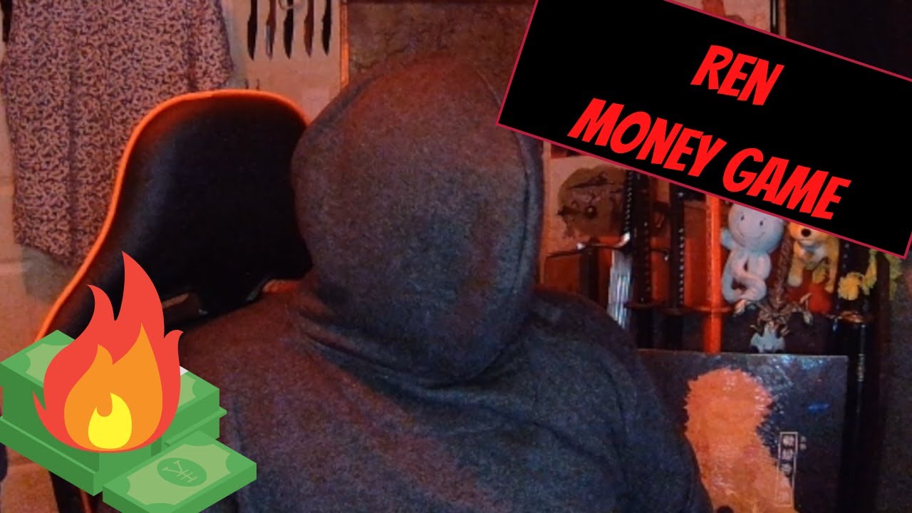 ren-money-game-part-1-ren-ain-t-playing-no-games-though-youtube