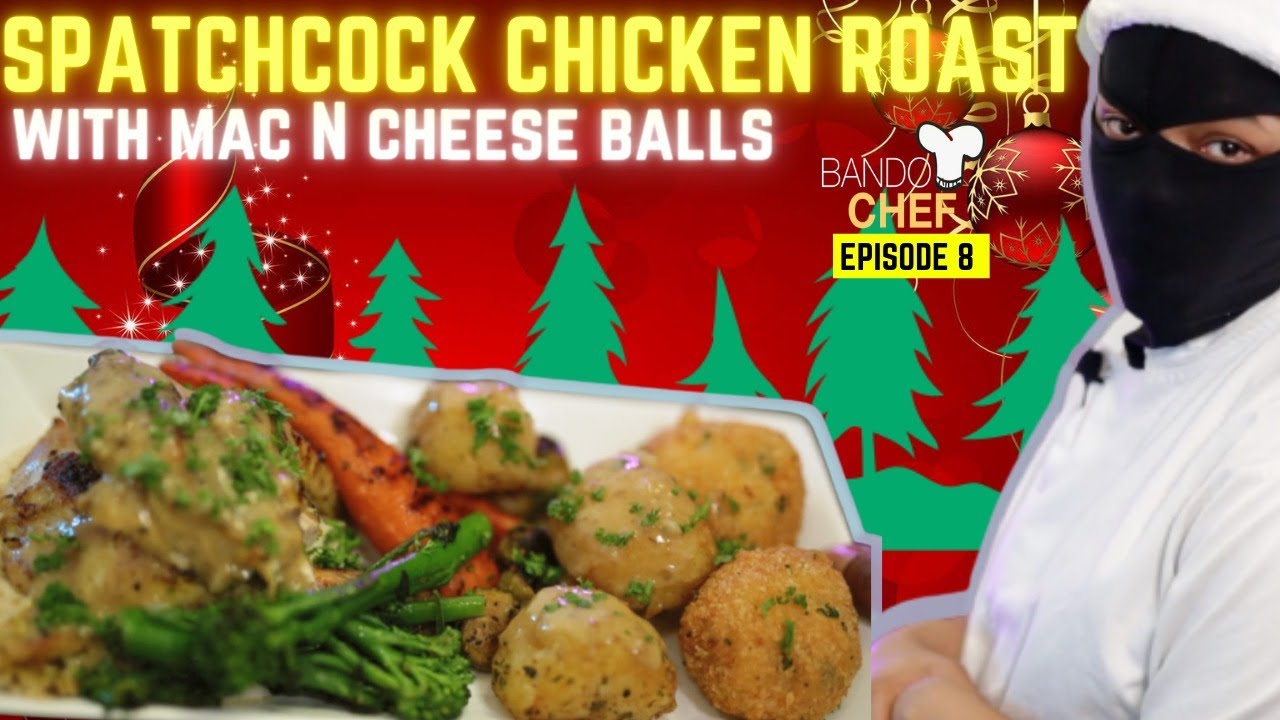 Bando Chef Christmas Special | Spatchcock Chicken Roast With Mac N ...