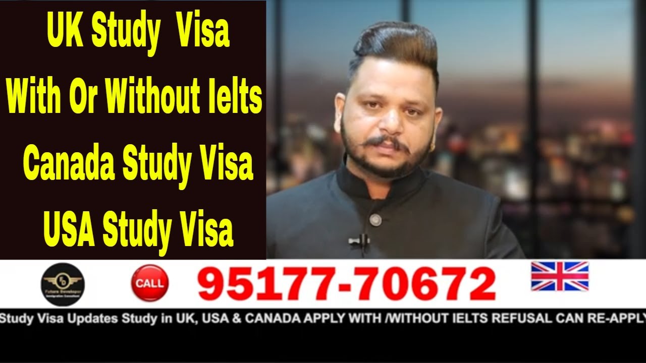 UK Study Visa | With Or Without Ielts Study Visa | Canada Study Visa ...