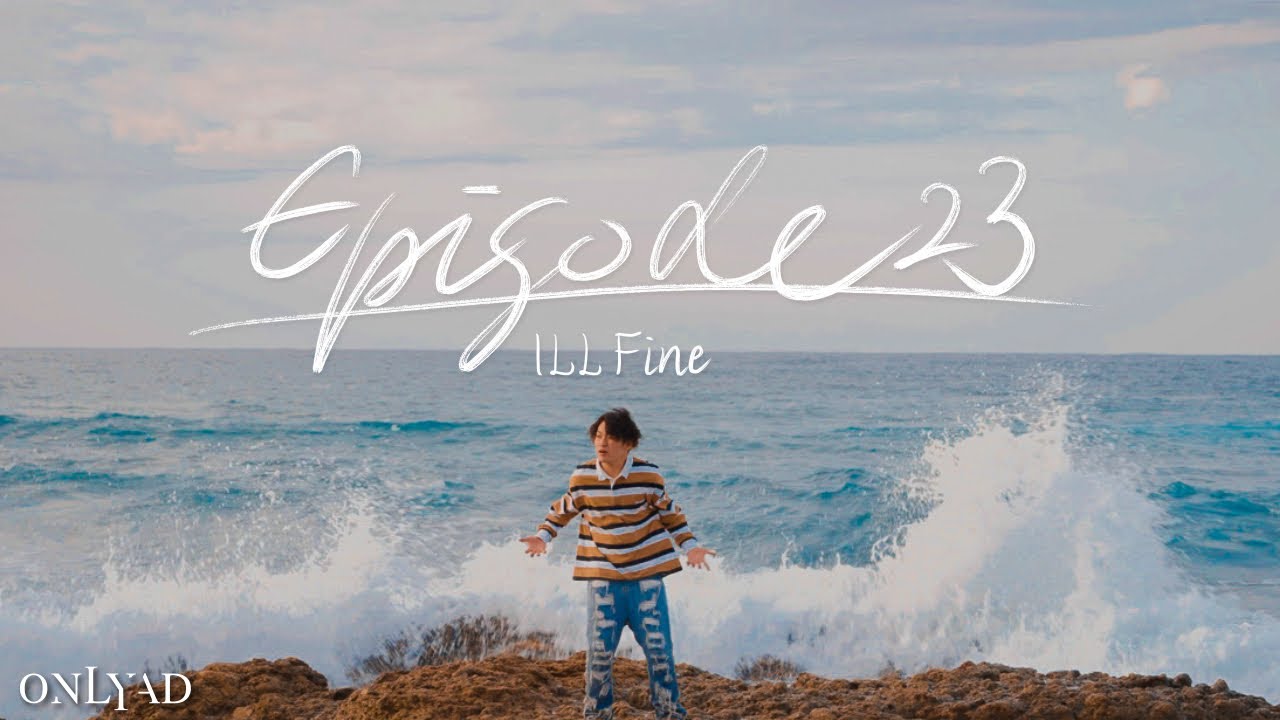 ILL Fine - Episode23 (Official Music Video) - YouTube Music