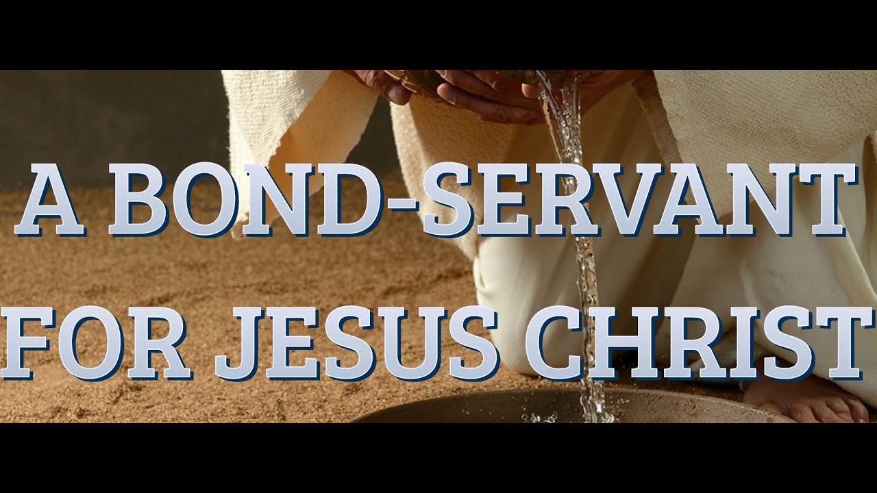 A BOND-SERVANT FOR JESUS CHRIST - YouTube