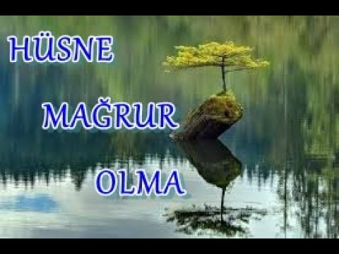 HÜSNE MAĞRUR OLMA.! AŞIK SEYRANİ.!!!