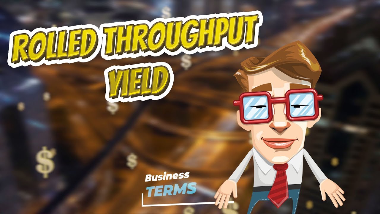 Rolled Throughput Yield BUSINESS TERMS YouTube rolled-throughput-yield-business-terms-youtube