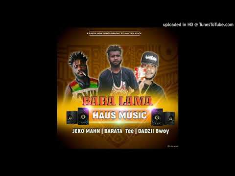 BABA LAMA (2021 PNG Music) - JEKO Mahn | Barata Tee | Dadzii Bwoy [Prod By Barata Tee @Haus Music]