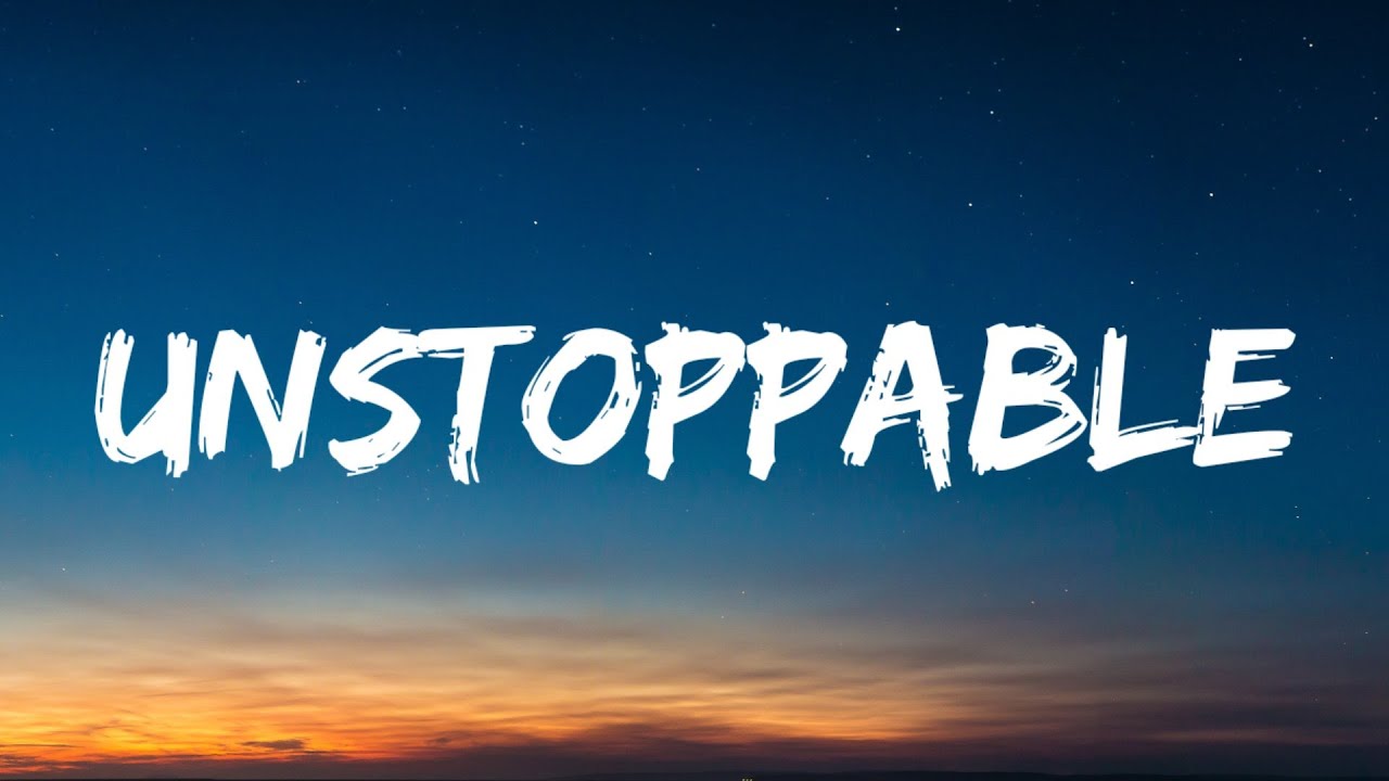 Sia - Unstoppable (Lyrics) - YouTube