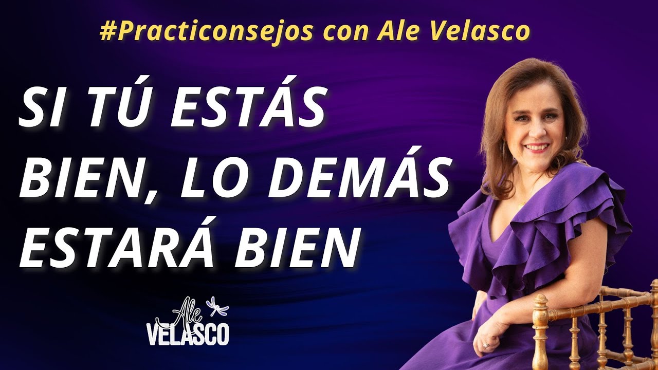 Si tú estás bien, lo demás estará bien | Ale Velasco - YouTube