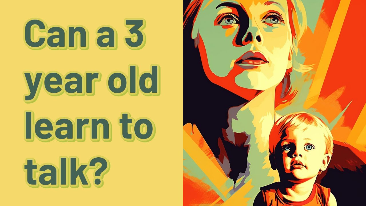 Can A 3 Year Old Learn To Talk YouTube Can A 3 Year Old Learn To Talk YouTube