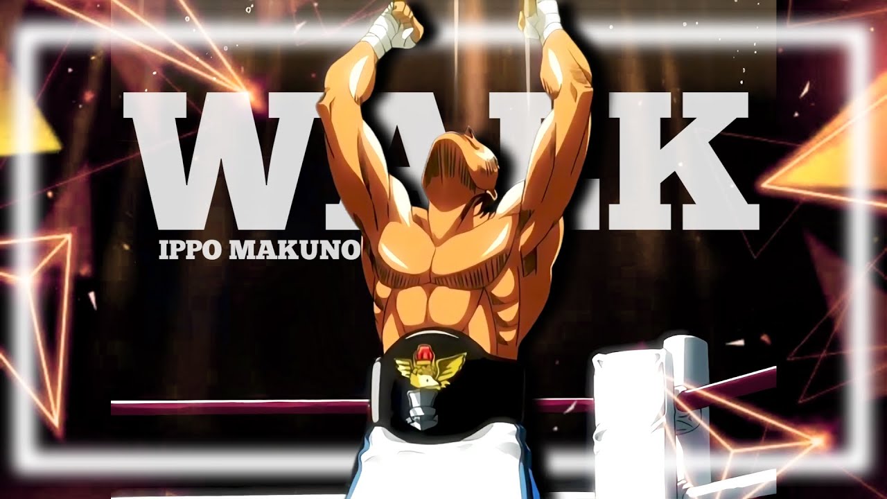 Walk 📱 | Hajime No Ippo | IPPO MAKUNOUCHI - [AMV/Edit] - YouTube