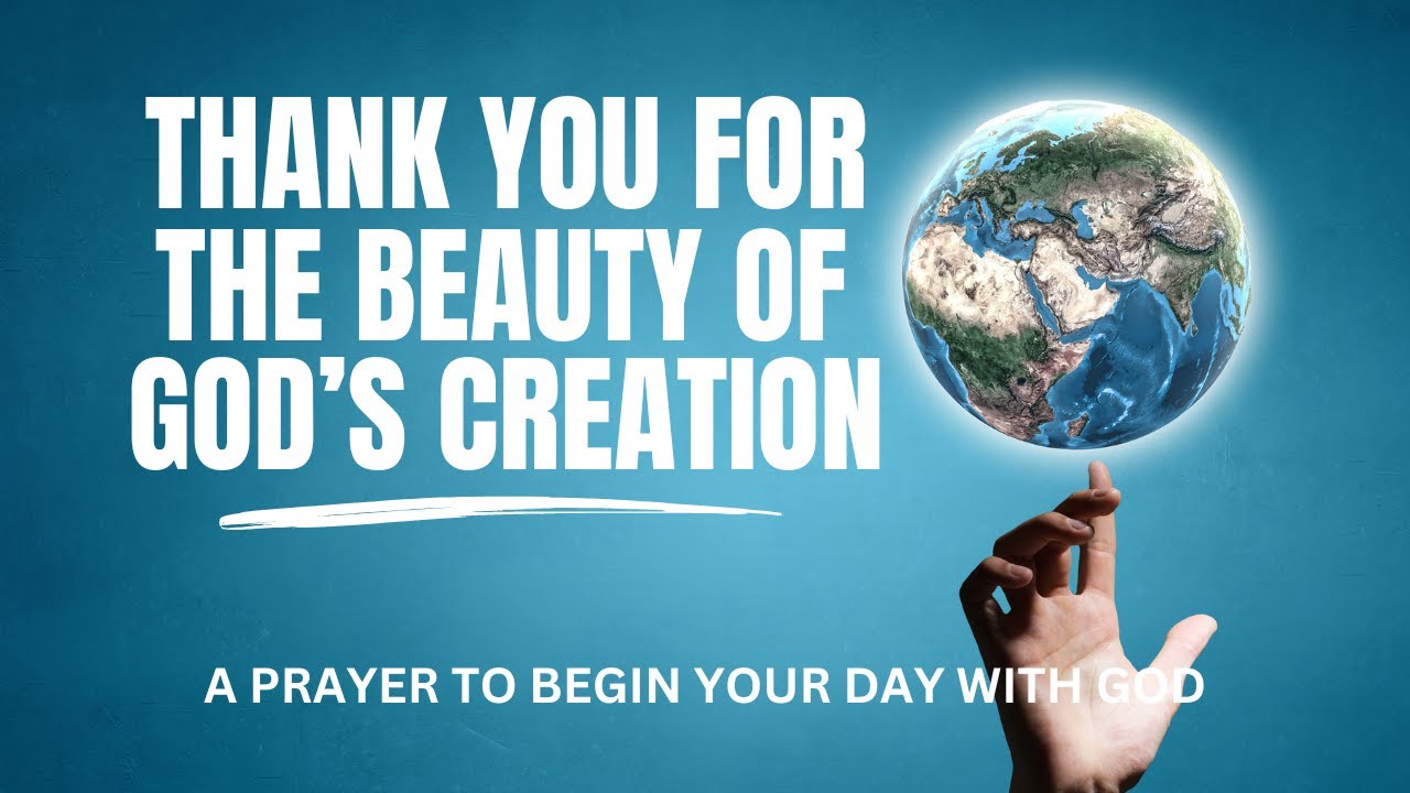 Thank you for the Beauty of God’s Creation | A Prayer to Begin Your Day ...