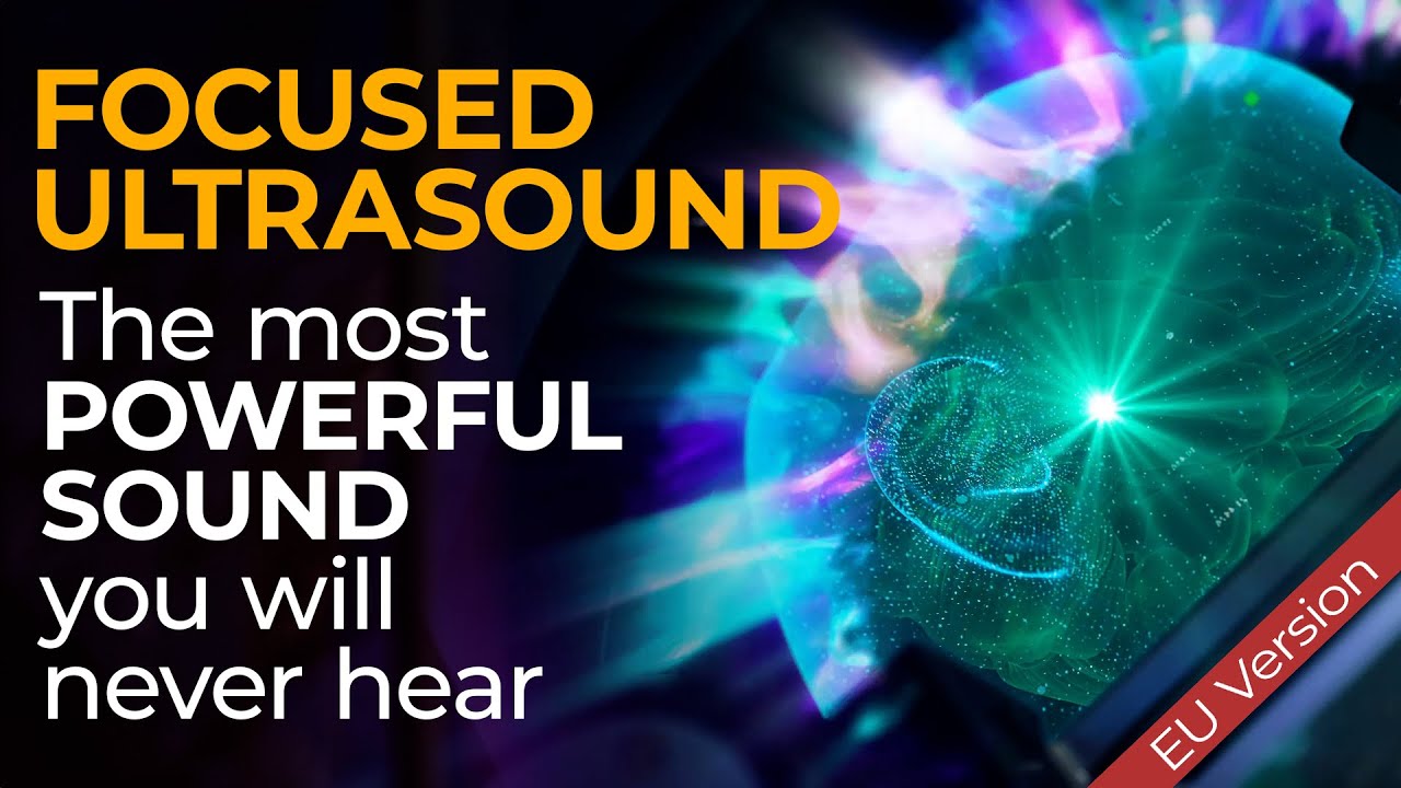 Focused Ultrasound: The Most Powerful Sound You Will Never Hear (EU ...