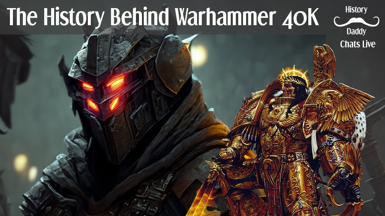 The History Behind Warhammer 40K | Daddy Chats Live - YouTube