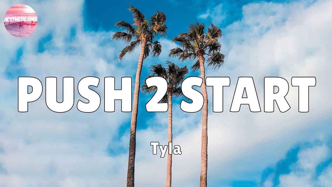 Tyla - PUSH 2 START (Lyrics) - YouTube