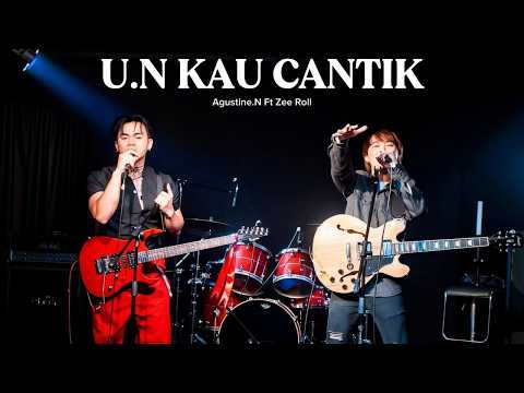AGUSTINE. N - U.N KAU CANTIK Ft ZEE ROLL ( Official Music Video )