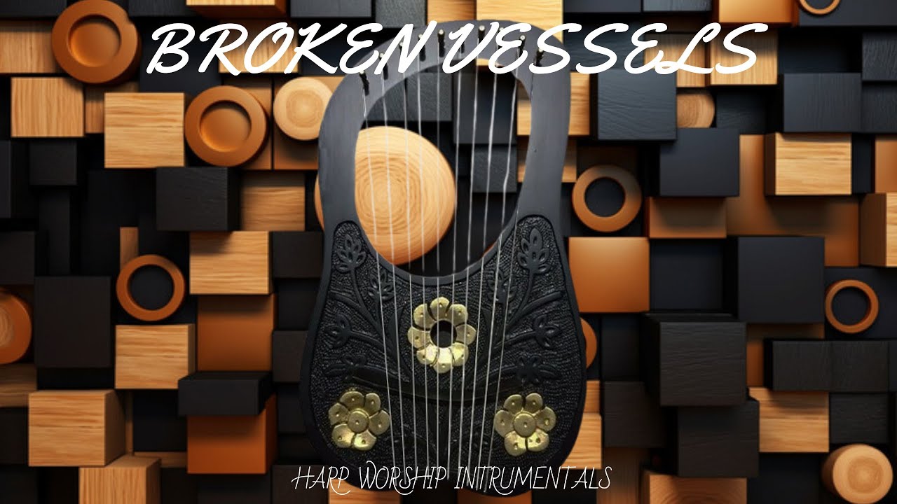 BROKEN VESSELS /PROPHETIC HARP WARFARE INSTRUMENTAL/ WORSHIP MEDITATION ...