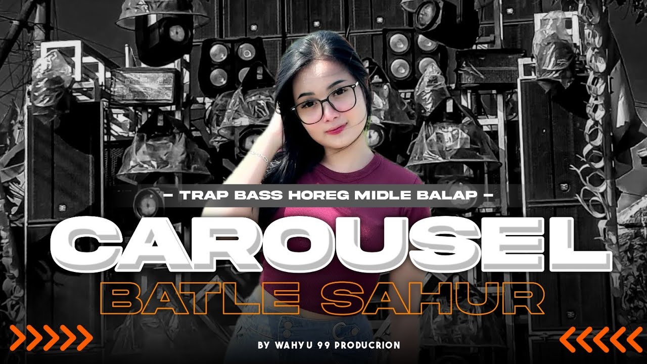 DJ CAROUSEL TRAP BASS HOREG MIDLE BALAP || COCOK UNTUK BATTLE SAHUR ...