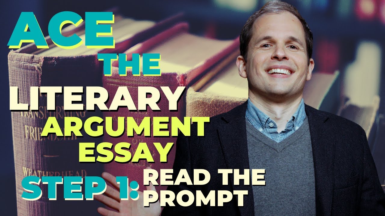 Ace The AP Literary Argument Essay Step 1 Read The Prompt YouTube ace-the-ap-literary-argument-essay-step-1-read-the-prompt-youtube