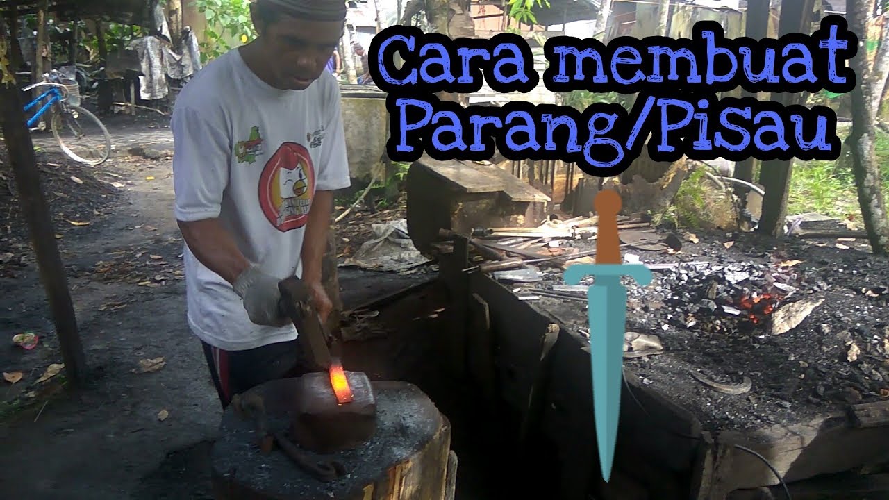 Proses Pembuatan Senjata/Parang - Pandai Besi - YouTube