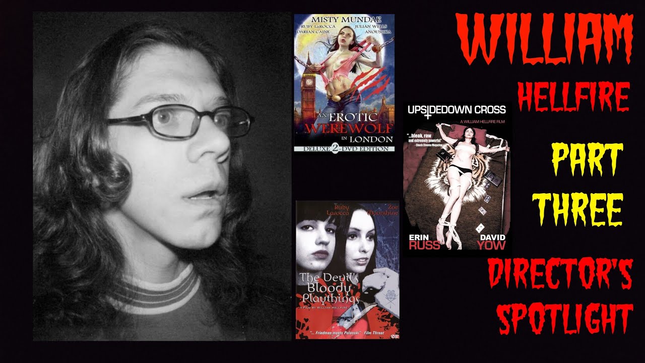 William Hellfire: Director's Spotlight 5 (Part Three) - YouTube
