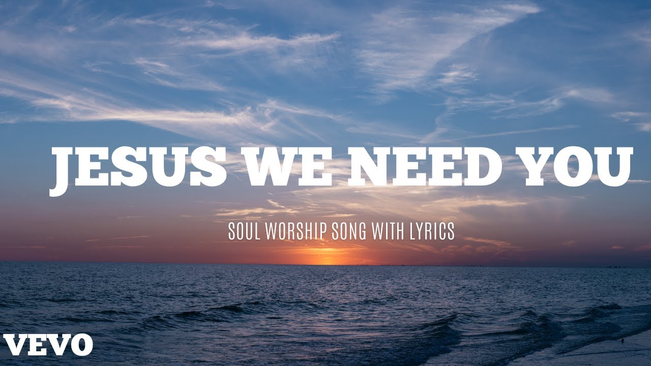 Worship Song (A Call for Hope and Faith) Jesus we need you - YouTube