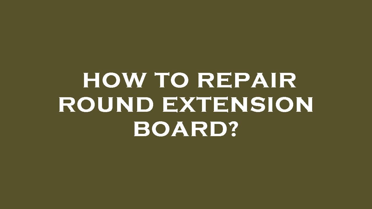 How to repair round extension board? - YouTube