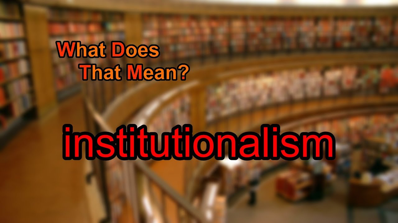 What does institutionalism mean? - YouTube