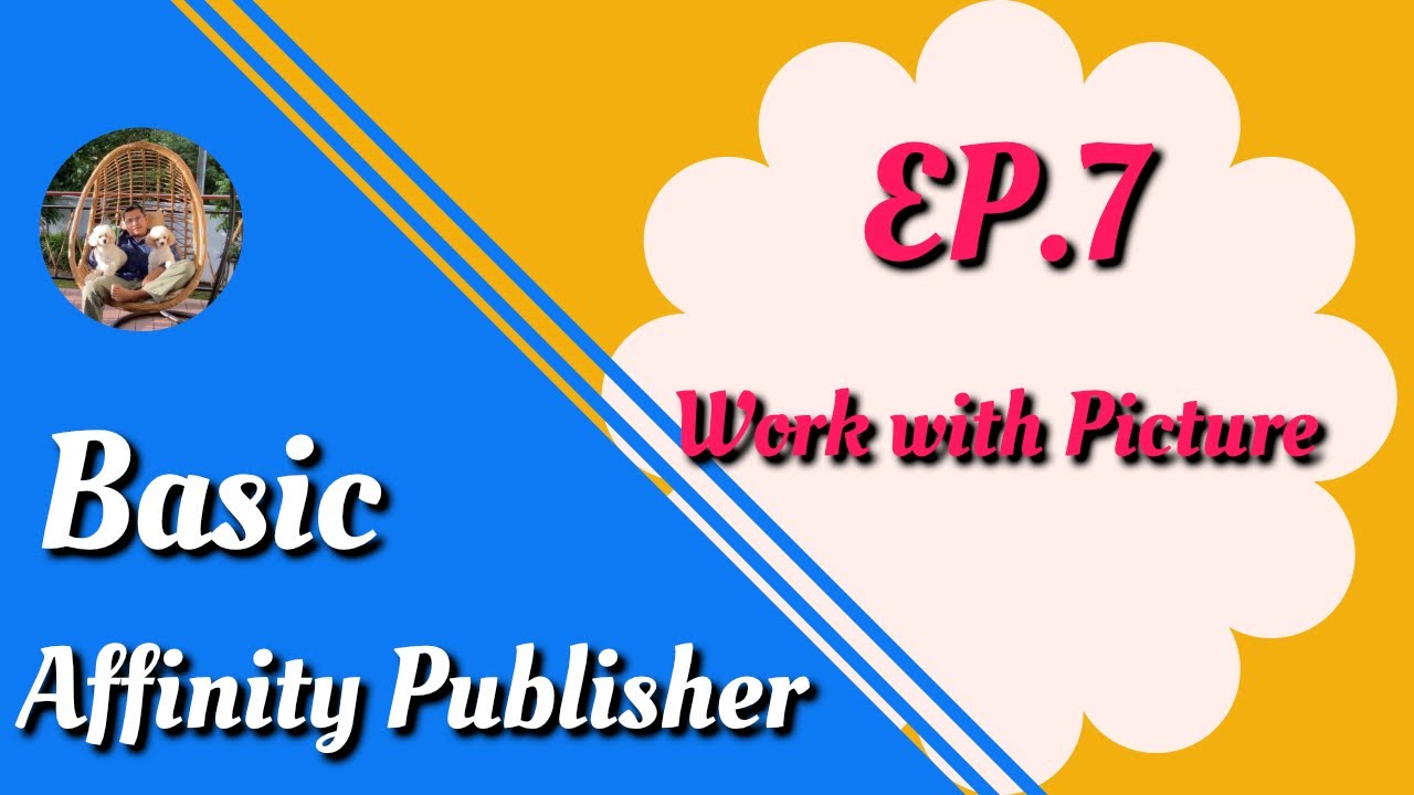 Ep7.Basic Affinity Publisher_Work with Picture - YouTube