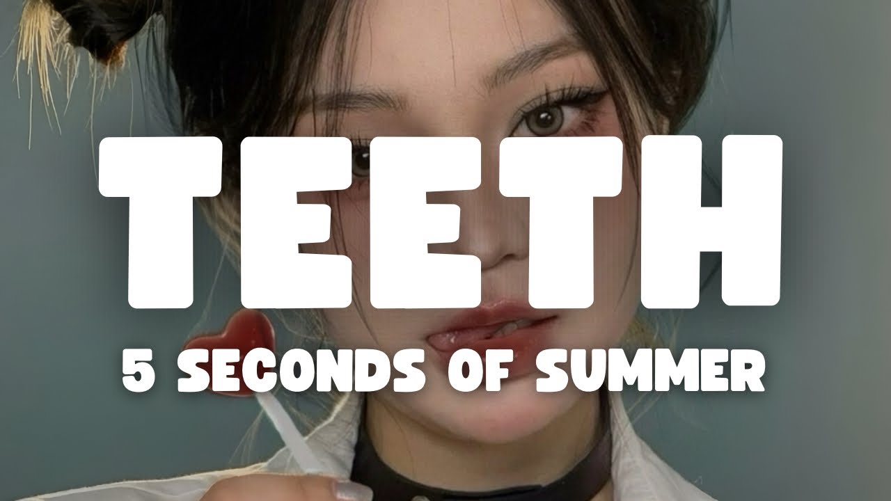5 SECONDS OF SUMMER - TEETH LYRICS - YouTube