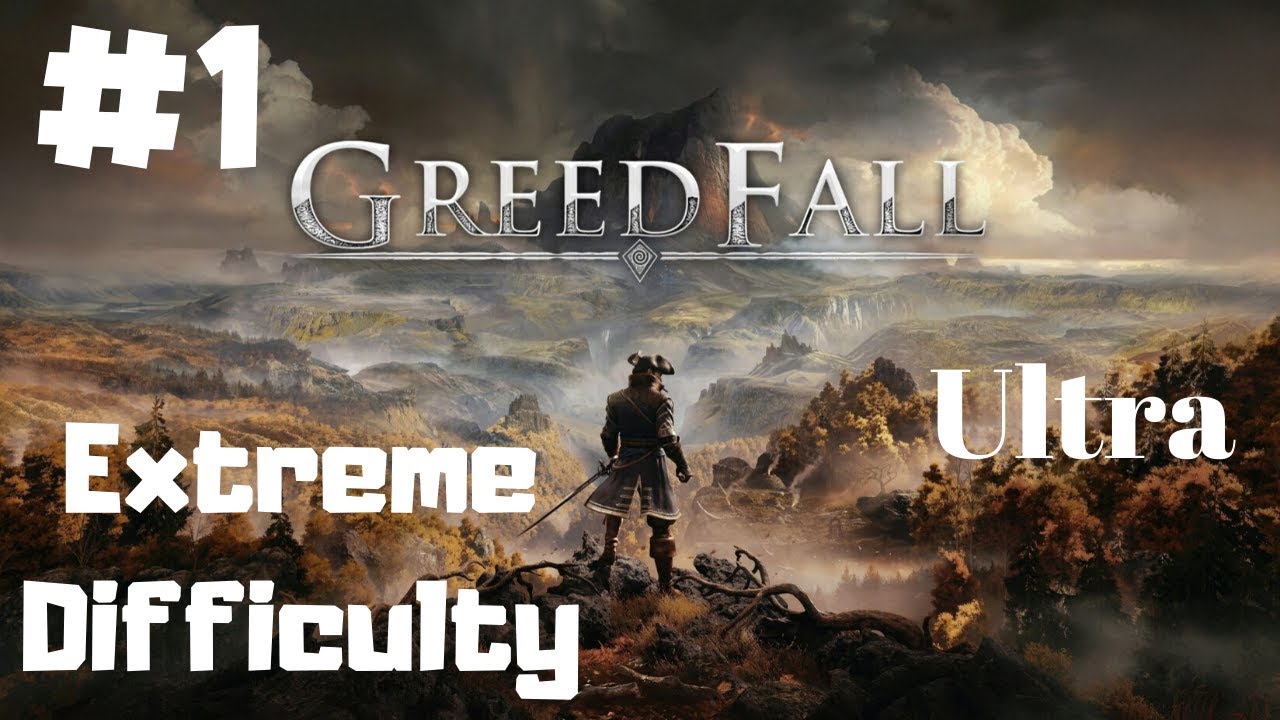 GreedFall ~ Part 1 Gameplay Walkthrough ~ Extreme Difficulty ~ Ultra ...