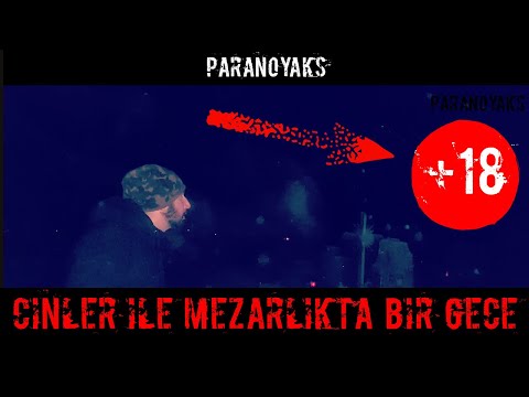 Cinler ile Mezarlıkta bir gece - Paranormal Olaylar + 18