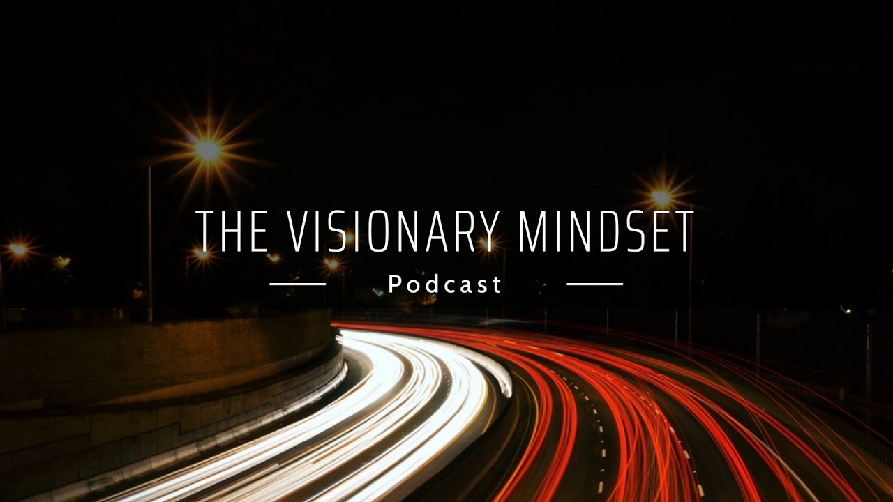 The Visionary Mindset Podcast - Introduction - YouTube