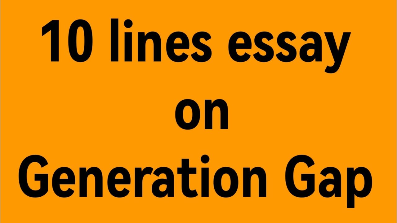 10 lines essay on generation gap/essay on generation gap/paragraph on ...