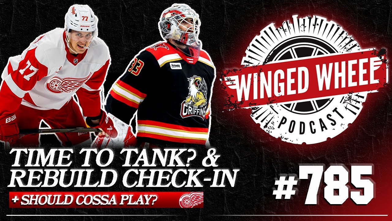TIME TO TANK? RED WINGS SEASON CHECK-IN & COSSA'S CASE TO PLAY - Winged ...