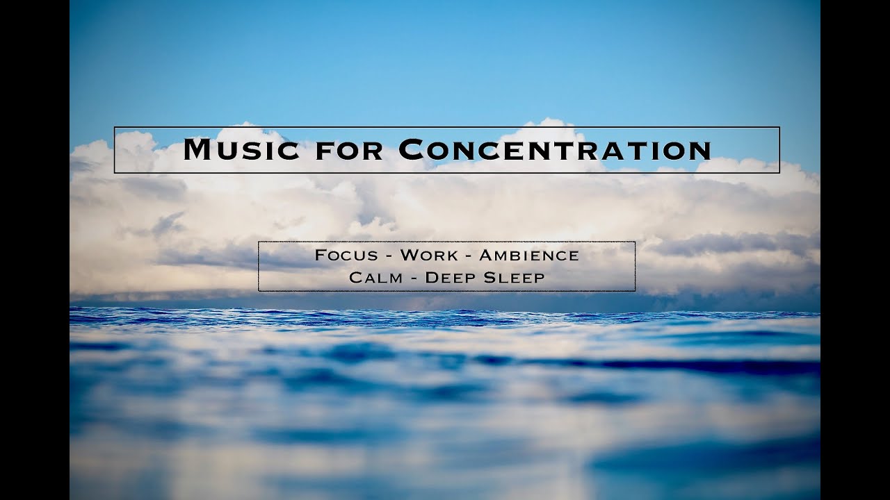 Music for Concentration - Focus - Work - Ambience - Calm - Deep Sleep ...