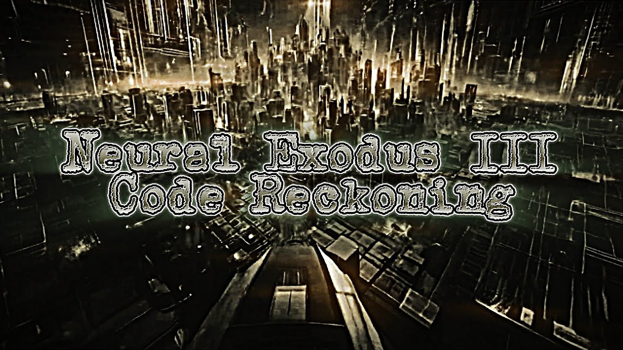 Neural Exodus III Code Reckoning - YouTube