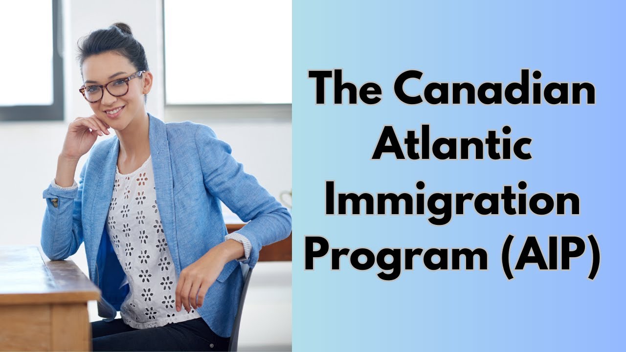 The Canadian Atlantic Immigration Program (AIP) - YouTube