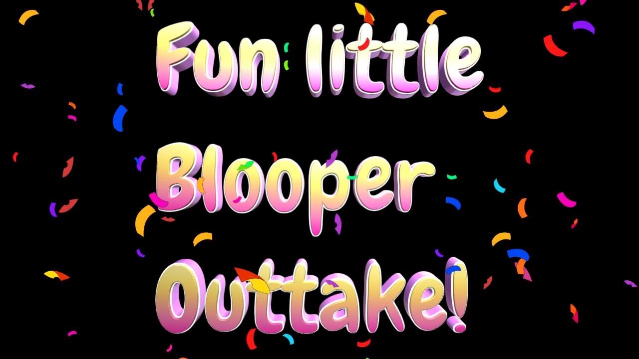 Fun Blooper Outtake! - YouTube