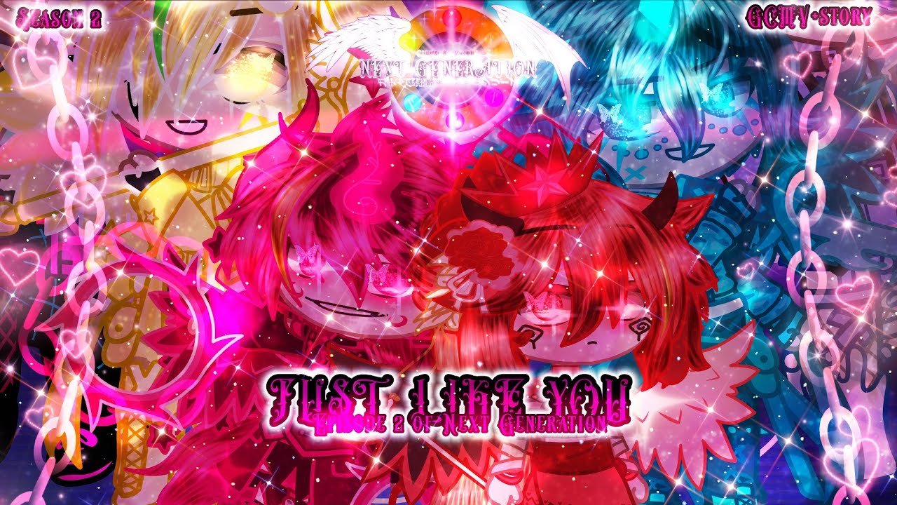 💖JUST LIKE YOU//S2EP2 OF NEXT GENERATION//GCMV//GACHA CLUB MUSIC VIDEO💖 ...