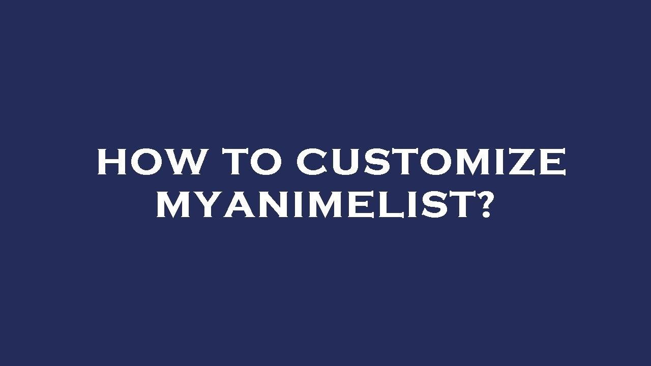 How to customize myanimelist? - YouTube