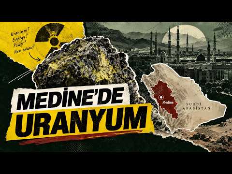 Medine’de Uranyum | Dünyanın Yeni Pazarlığı