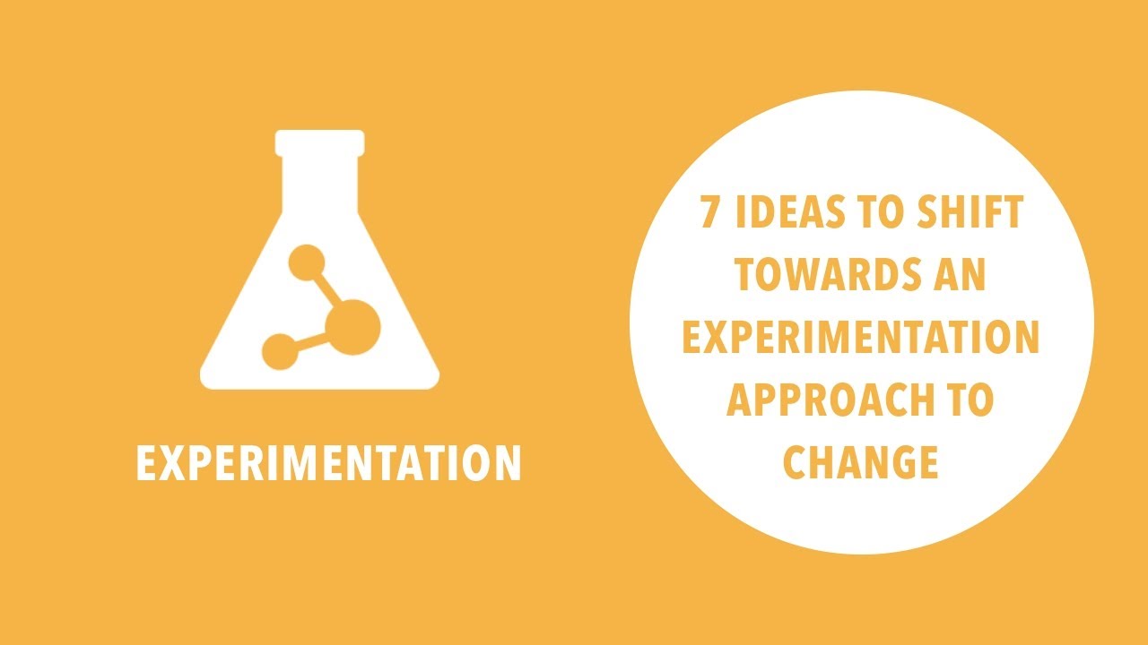 7 Tips for Experimenting Your Way Through Change - YouTube