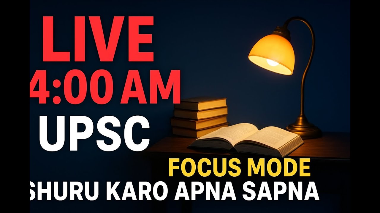 LIVE 4 AM STUDY – UPSC study with me | Focus Mode | Join Now 🚀 - YouTube
